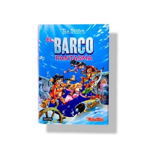 Tea Stilton El Barco Fantasma Tea Stilton Libroselerizo