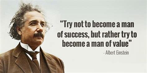 Try Not To Become A Man Of Success But Rather Try To Become A Man Of