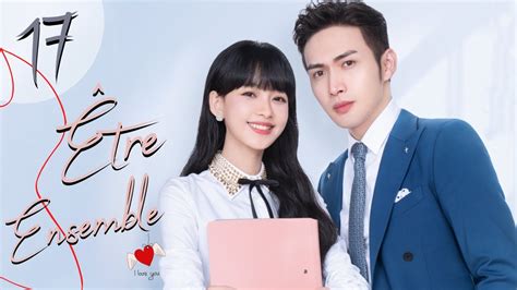 vostfr La série chinoise Be Together Être ensemble Ep 17 sous