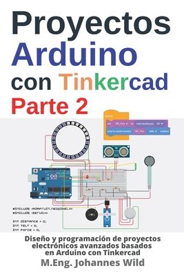 Proyectos Arduino Con Tinkercad Parte 2 Diseo Y Programaci N De