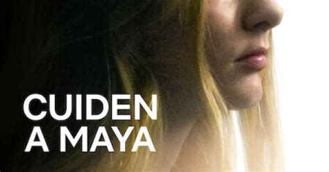 Pel Cula Cuiden A Maya Take Care Of Maya