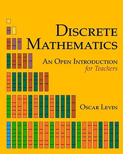 discrete mathematics an open introduction for teachers levin oscar 9781724572639 abebooks