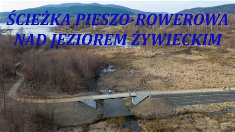 Cie Ka Pieszo Rowerowa Nad Jeziorem Ywieckim Marzec Dron Youtube