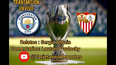 SUPER COPA DE EUROPA MANCHESTER CITY VS SEVILLA EN VIVO YouTube