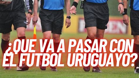 Julio Rios Todo Sobre El Paro En El F Tbol Uruguayo Que Va A Pasar