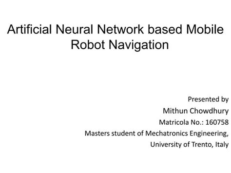 artificial neural network based mobile robot navigation ppt
