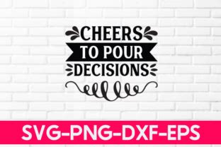Cheers To Pour Decisions Svg Graphic By Nigel Store Creative Fabrica