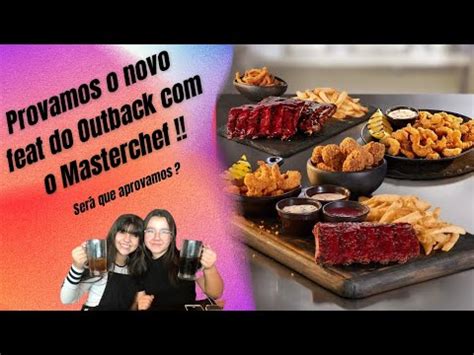 Provamos Os Novos Pratos Do Outback Aprovamos Masterchef Outback