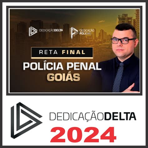 PP GO Polícia Penal Goiás Reta Final Dedicação Delta 2024