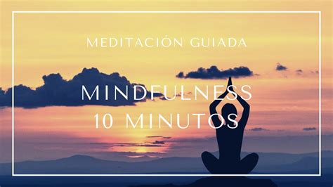 Meditación guiada Mindfulness 10 minutos YouTube