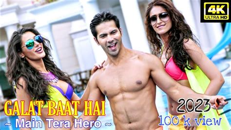 Main Tera Hero Galat Baat Hai Full Video Song Varun Dhawan Ileana D