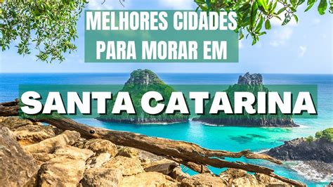 Top Melhores Cidades De Santa Catarina Para Morar Melhores Cidades De