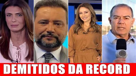 Veja Todos Os DEMITIDOS Da Record Jornalistas E Apresentadores E
