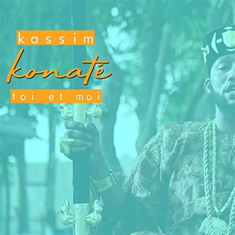 Toi Et Moi De Kassim Konate Sur Amazon Music Unlimited