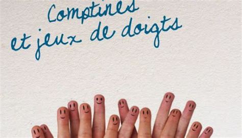 Comptines et jeux de doigts pour développer sa motricité fine Le