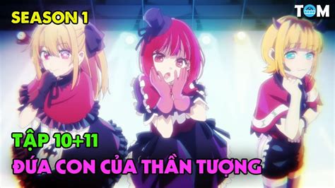 Đứa Con Của Thần Tượng SS1 Tập 10 11 Anime Oshi no Ko YouTube