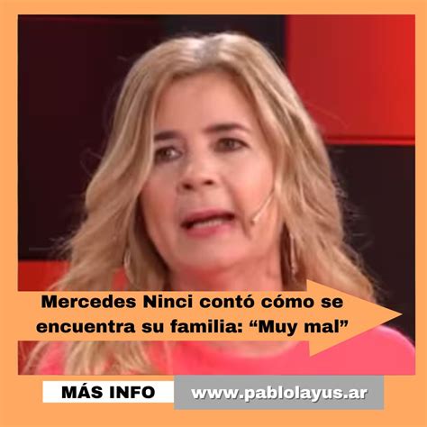Mercedes Ninci contó cómo se encuentra su familia Muy mal Pablo