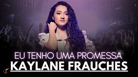 Kailane Frauches Os Melhores Clipes DVD Eu Tenho Uma Promessa