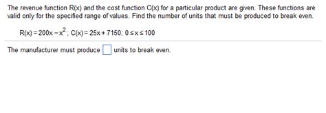 solved the revenue function r x and the cost function c x