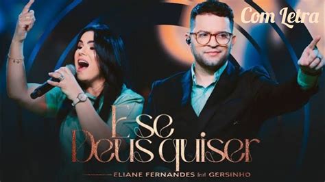E Se Deus Quiser Eliane Fernandes E Gersinho Letra YouTube