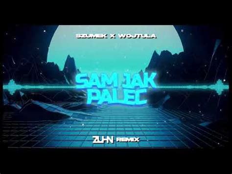 SZUMEK X WOJTULA SAM JAK PALEC ZUHN REMIX YouTube