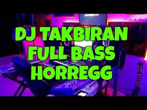 DJ TAKBIRAN FULL BASS HOREG GEMA TAKBIR 2024 TAKBIRAN KELILING