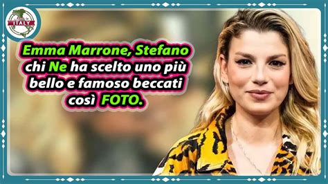 Emma Marrone Stefano chi Ne ha scelto uno più bello e famoso beccati