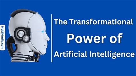 The Transformational Power Of Artificial Intelligence My Mix India