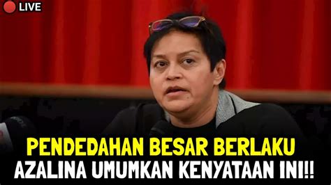 PENDEDAHAN BESAR BERLAKU AZALINA UMUMKAN KENYATAAN INI YouTube