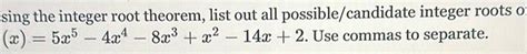 [answered] sing the integer root theorem list out all possible kunduz