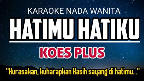 Koes Plus Hatimu Hatiku Karaoke Nada Wanita D Mayor Youtube