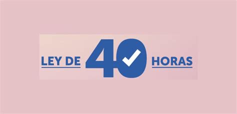 Ley De Horas Conoce Cu Ndo Empieza A Regir Y Fechas Importantes Del