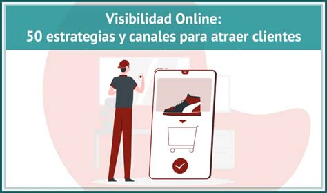 Visibilidad Online 50 Estrategias Y Canales Para Atraer Clientes