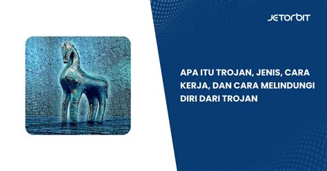 Trojan Adalah Jetorbit Blog