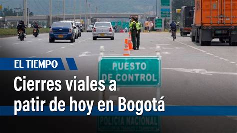 Cierres Viales A Partir De Hoy En Bogot El Tiempo Youtube