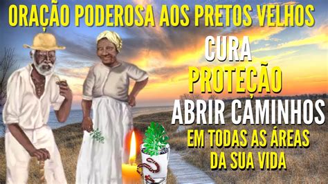 Ora O Aos Pretos Velhos Pedido De Prote O Cura Abrir Caminhos Em