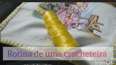 Rotina De Uma Crocheteira Barradinhos De Croche Comprinhas De Linhas