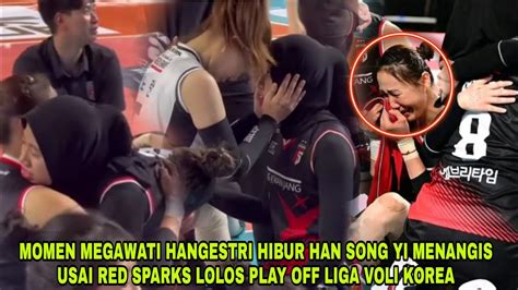 MOMEN MEGAWATI HANGESTRI HIBUR HAN SONG YI MENANGIS USAI RED SPARKS