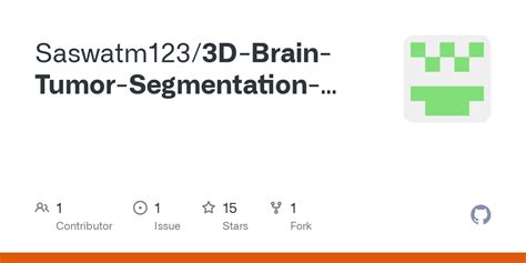 GitHub Saswatm123 3D Brain Tumor Segmentation PyTorch