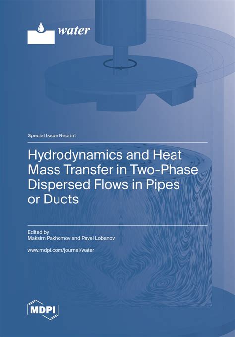 hydrodynamics and heat mass transfer in two phase dispersed flows in pipes or ducts mdpi books