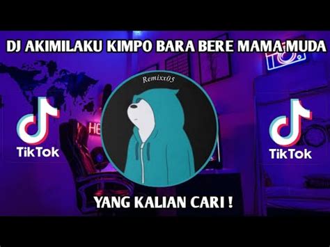 Dj Sanfonamix X Akimilaku Kimpo Bara Bere Mama Muda Remix Terbaru Viral