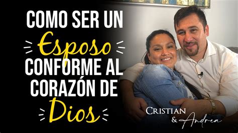 Como ser un esposo conforme al corazón de Dios YouTube
