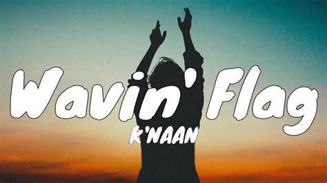 K Naan Wavin Flag Lyrics YouTube
