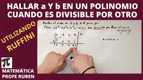 Hallar A Y B En Un Polinomio Que Es Divisible Por Otro Utilizando La