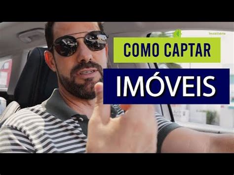 O Segredo Que Ningu M Te Conta Sobre Como Captar Im Veis Youtube