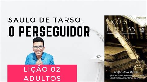 SAULO DA TARSO O PERSEGUIDOR Lição 02 ADULTOS EBD CPAD YouTube