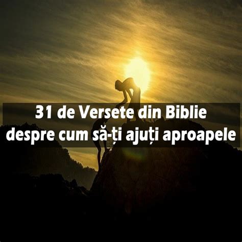 31 de Versete din Biblie despre cum să ți ajuți aproapele Calea Ingusta