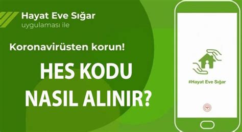 Hayat Eve Sığar uygulaması HES kodu alma ekranı HES kodu nasıl alınır