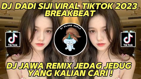 DJ DADI SIJI BREAKBEAT VIRAL TIKTOK 2023 DJ JAWA TERBARU JEDAG JEDUG