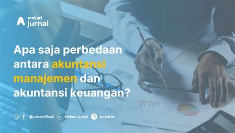 Apa Perbedaan Akuntansi Keuangan Dan Akuntansi Manajemen